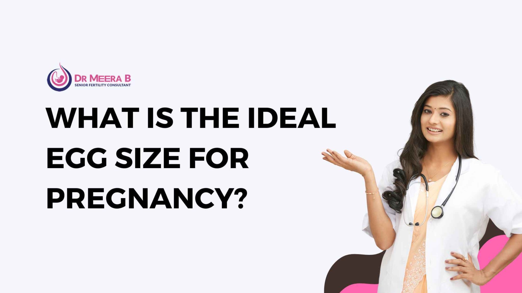 What is the Ideal Egg Size for Pregnancy? - Dr Meera B