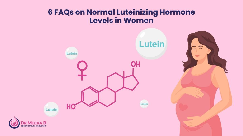 Normal Luteinizing Hormone Levels in Women – 6 FAQs | Dr. Meera B