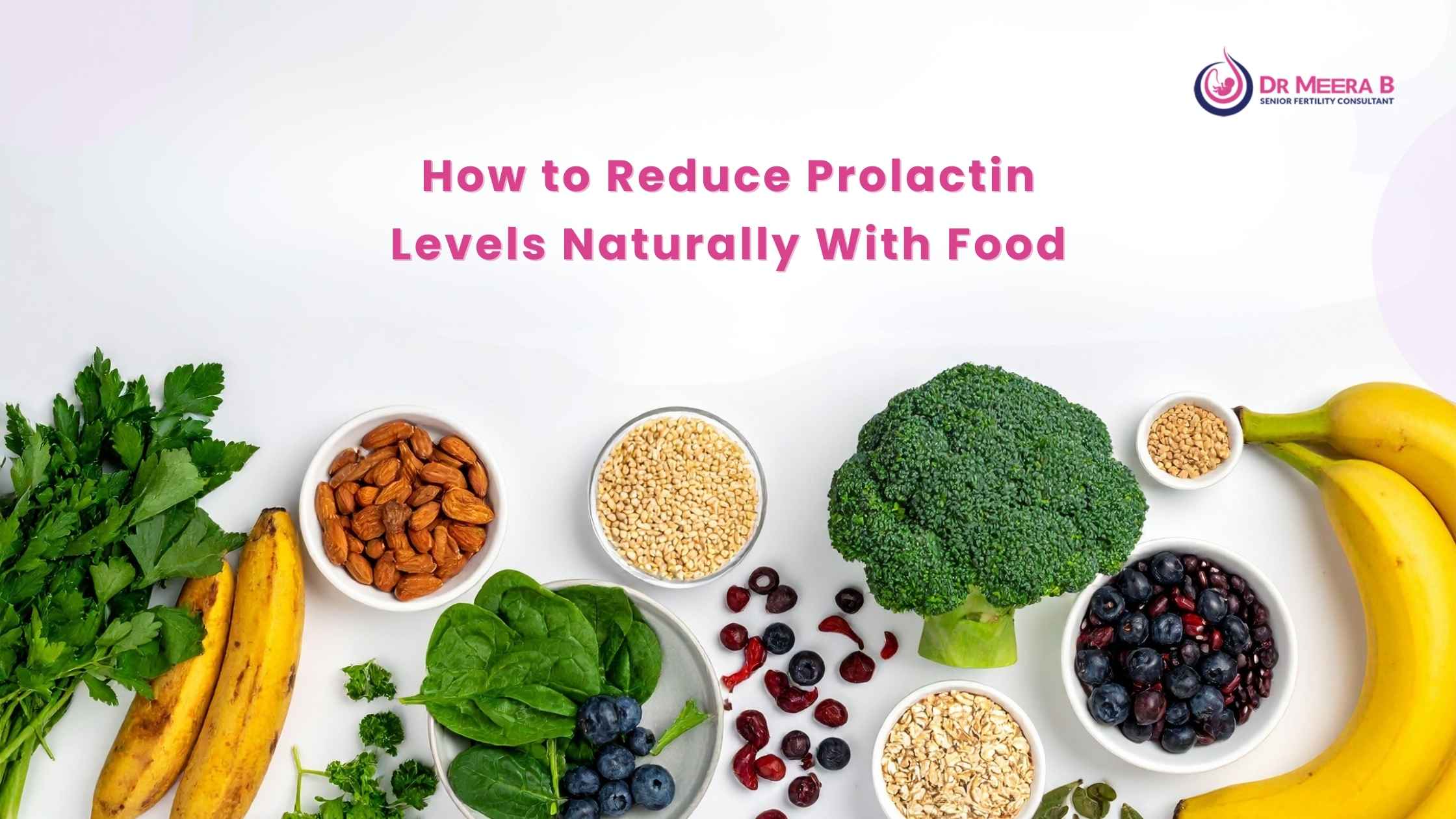 Reduce Prolactin Naturally with Food | Dr. Meera B